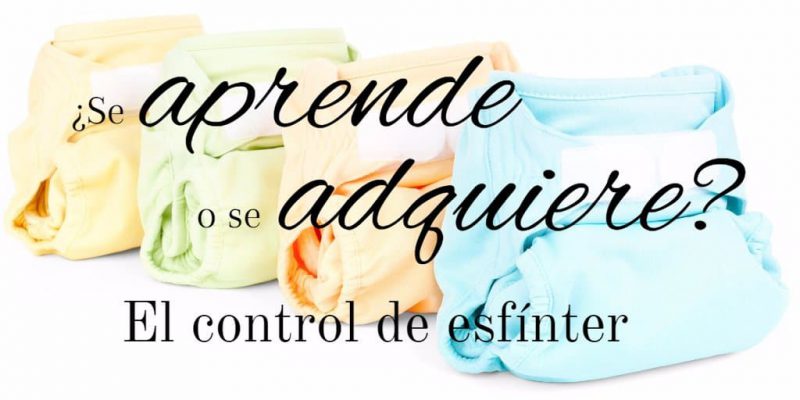 El control de esfínter, ¿Se aprende o se adquiere?